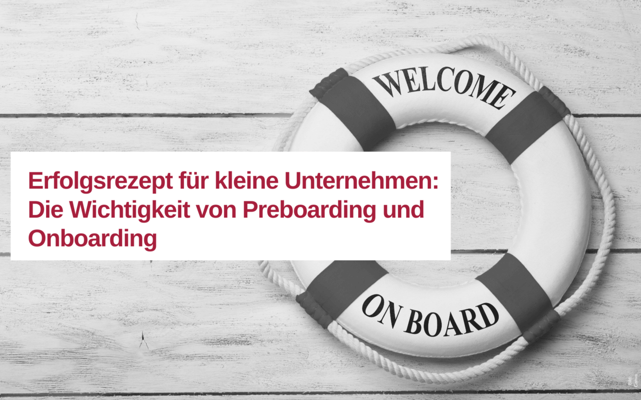 Preboarding und Onboarding: Erfolgsrezept für kleine Unternehmen